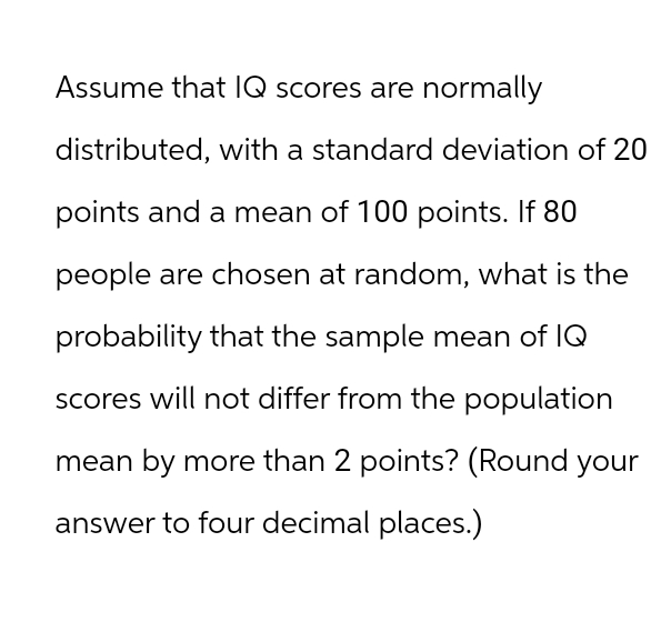 Solved Assume that IQ scores are normally distributed, with | Chegg.com