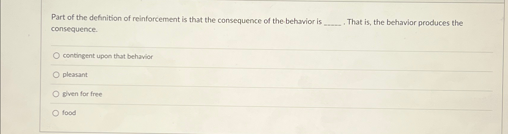 Solved Part of the definition of reinforcement is that the | Chegg.com