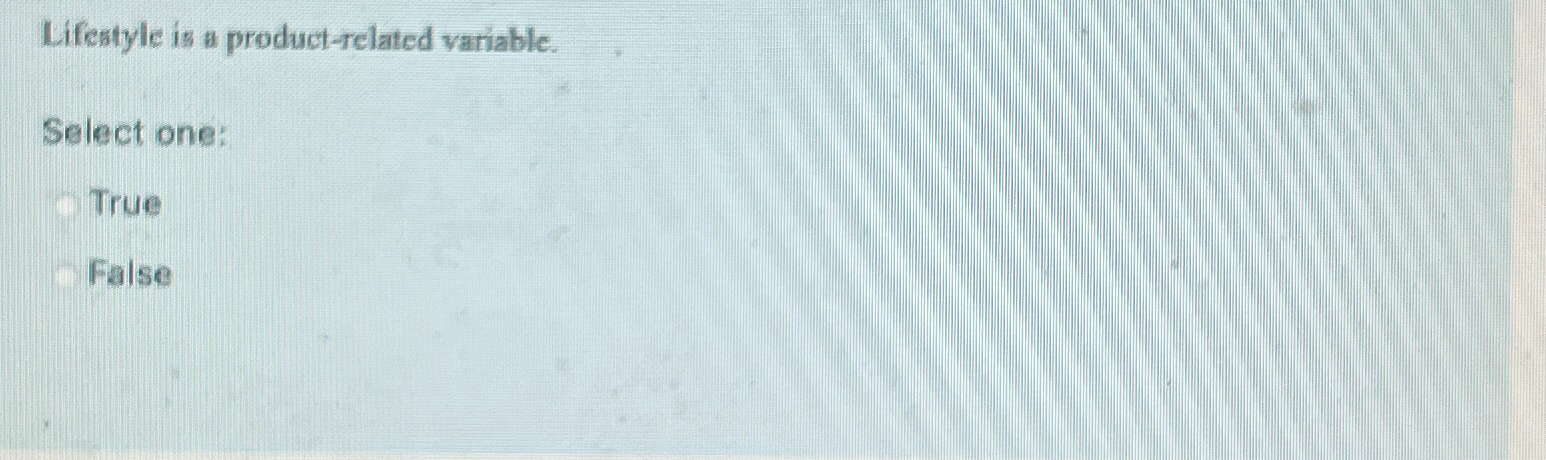 Solved Lifestyle is a product-related variable.Select | Chegg.com