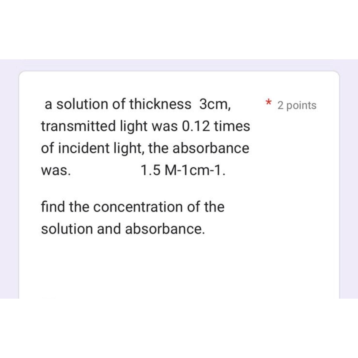 Solved a solution of thickness 3cm,2 ﻿points transmitted | Chegg.com
