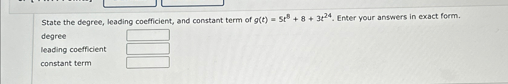 Solved State the degree, leading coefficient, and constant | Chegg.com