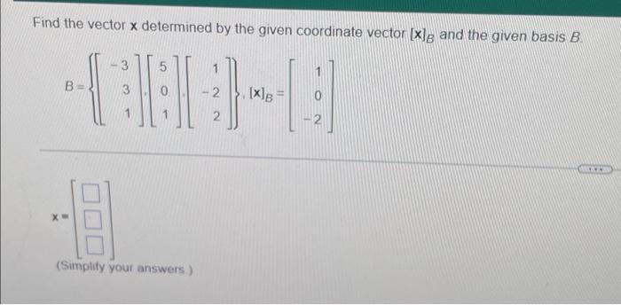 Solved Find the vector x determined by the given coordinate | Chegg.com