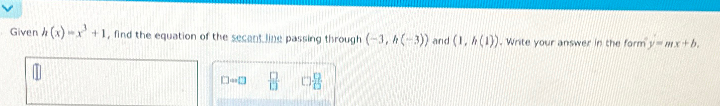 Solved Given h(x)=x3+1, ﻿find the equation of the secant | Chegg.com