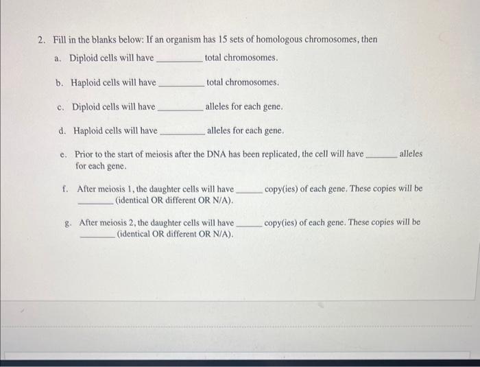 Solved 2. Fill in the blanks below: If an organism has 15 | Chegg.com