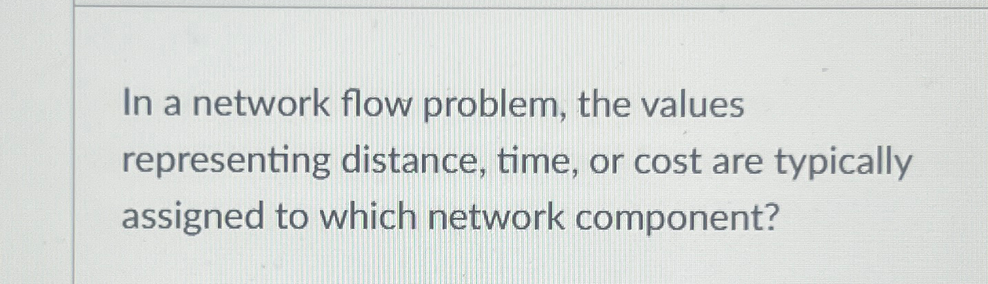 Solved In a network flow problem, the values representing | Chegg.com
