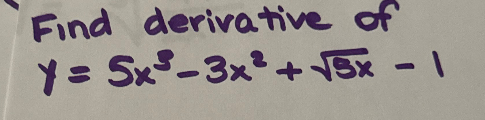 Solved Find derivative ofy=5x3-3x2+5x2-1 | Chegg.com