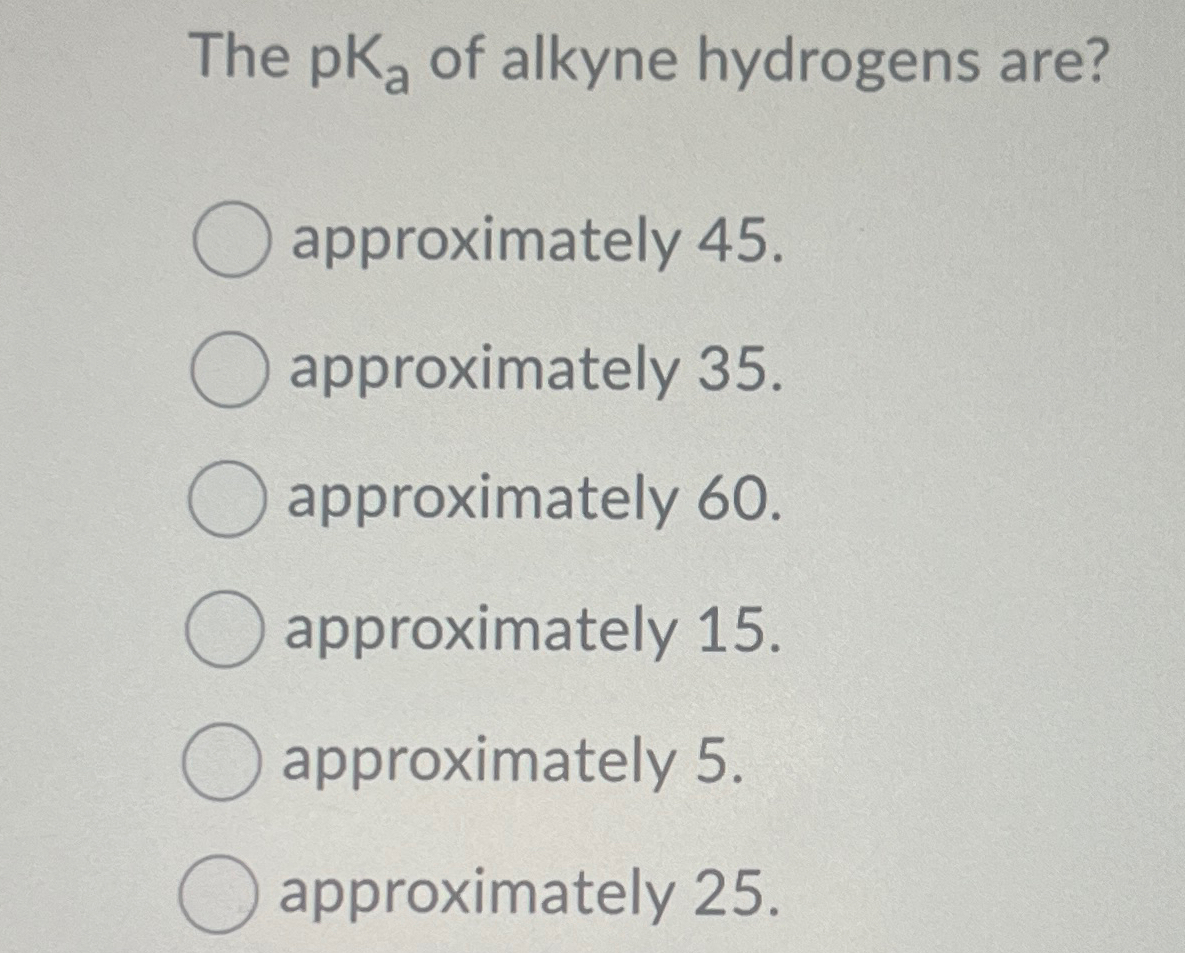 Solved The Pka ﻿of Alkyne Hydrogens Areapproximately