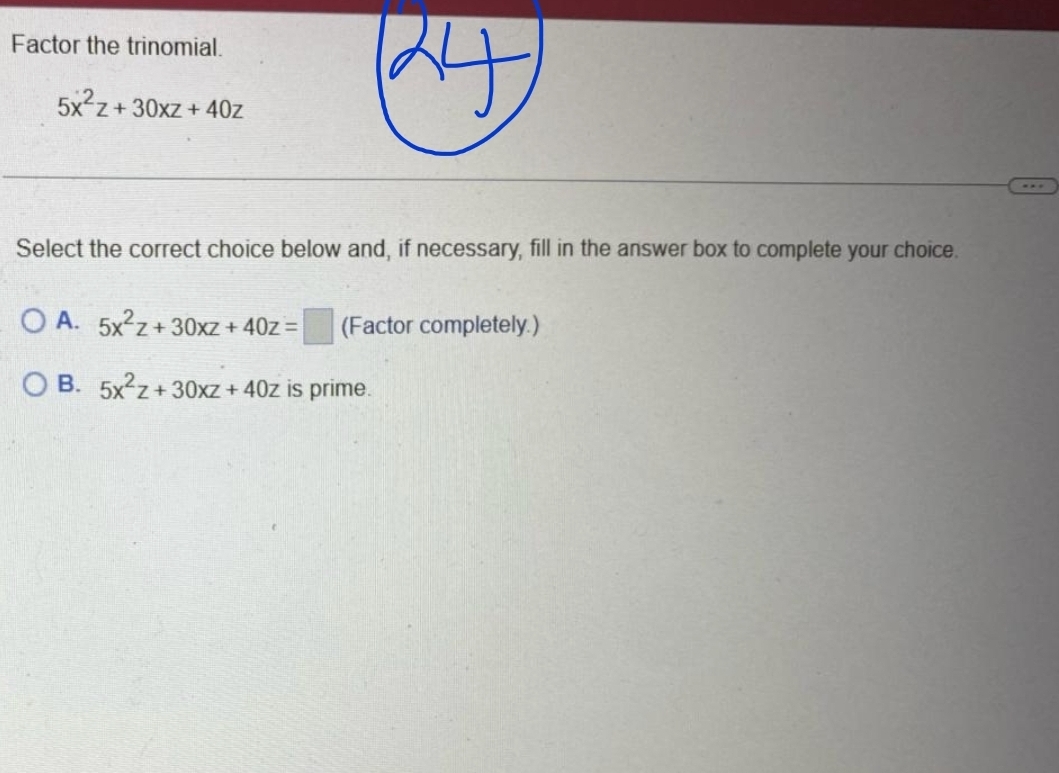 Solved Factor the trinomial.5x2z+30xz+40zSelect the correct | Chegg.com