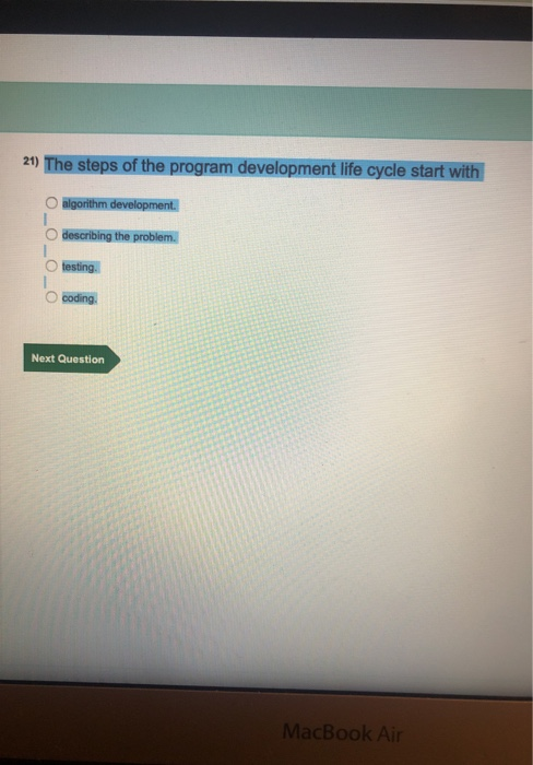 Solved 21) The steps of the program development life cycle | Chegg.com