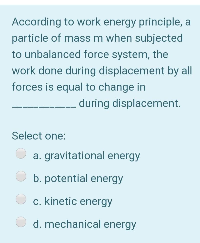 Solved According to work energy principle, a particle of | Chegg.com