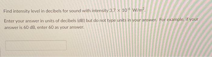 Solved Find intensity level in decibels for sound with | Chegg.com
