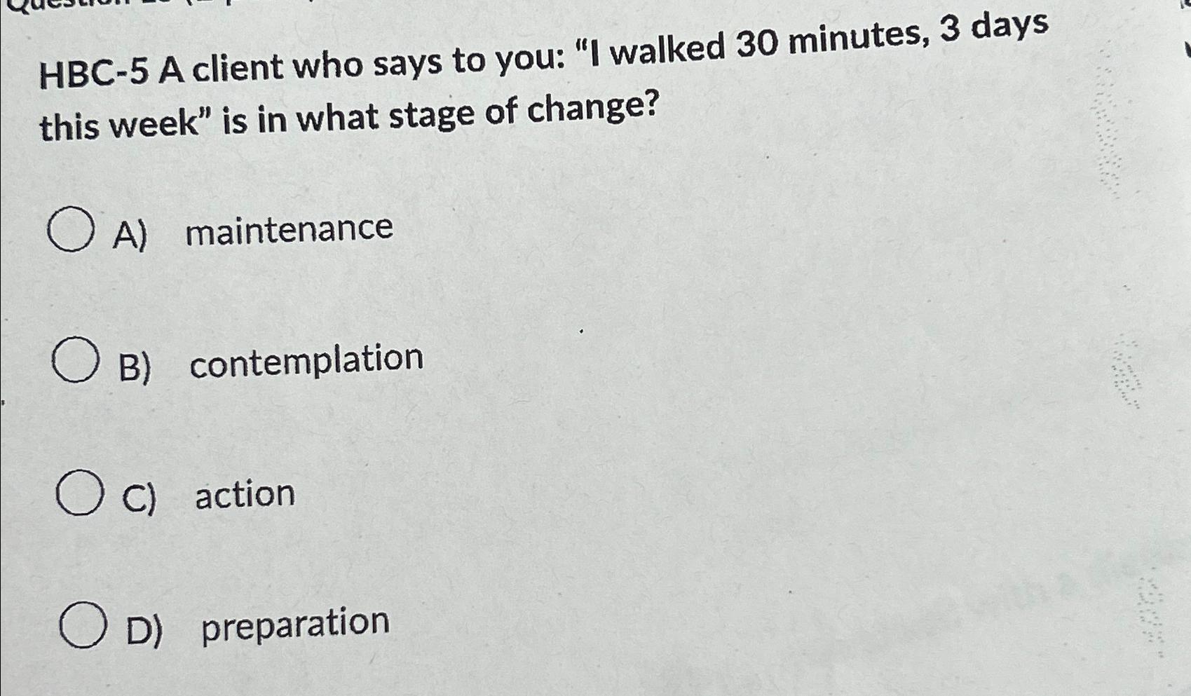Solved HBC-5 ﻿A client who says to you: "I walked 30 | Chegg.com