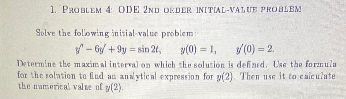 Solved 1. PROBLEM 4: ODE 2ND ORDER INITIAL-VALUE PROBLEM | Chegg.com
