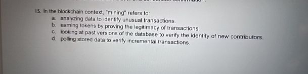 Solved In the blockchain context, "mining" refers to:a. | Chegg.com