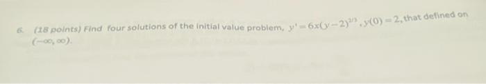 Solved 6. (ts points) Find four solutions of the initial | Chegg.com