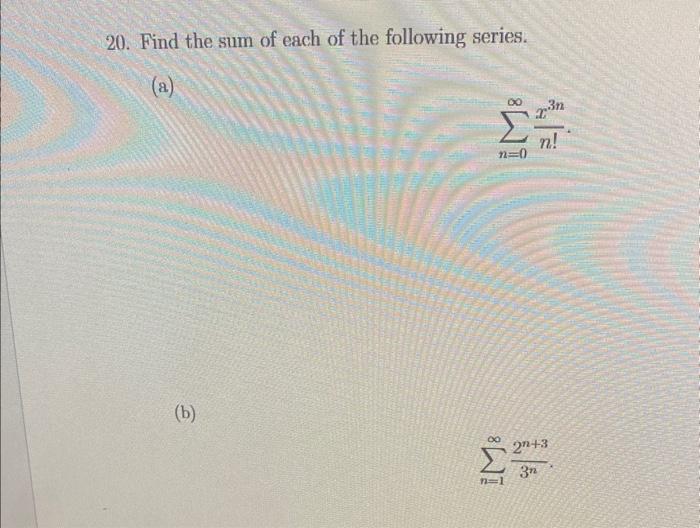 Solved 20. Find the sum of each of the following series. (a) | Chegg.com