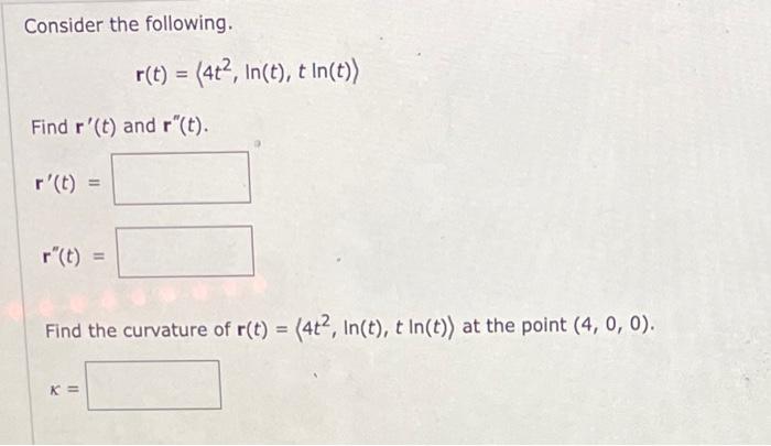 Solved Consider The Following R T 4t2 Ln T Tln T Find