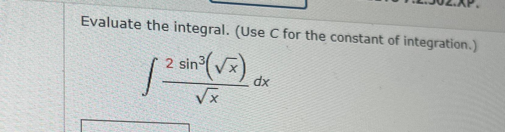 Solved Evaluate the integral. (Use C ﻿for the constant of | Chegg.com