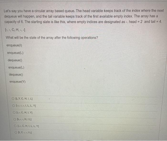Solved Lets Say You Have A Circular Array Based Queue The 
