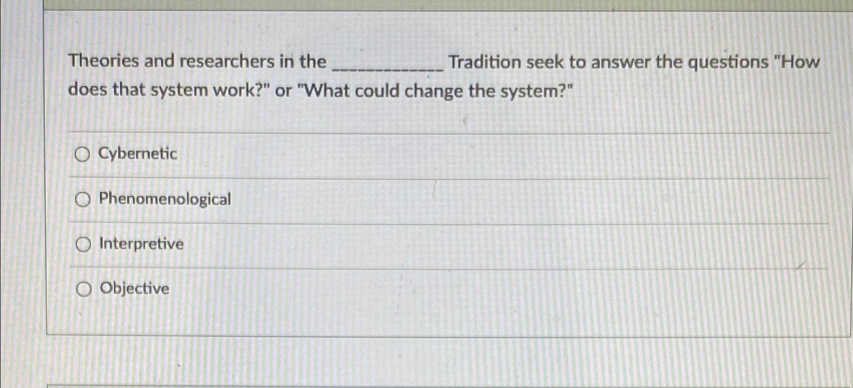 Solved Theories and researchers in the Tradition seek to | Chegg.com