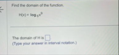 Solved Find the domain of the function.H(x)=log6x9The domain | Chegg.com