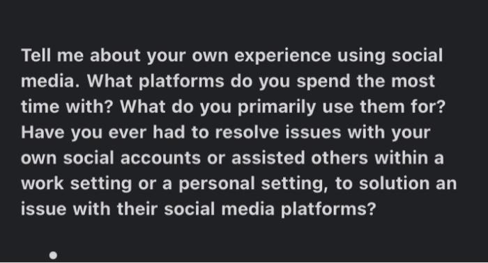 Solved Tell me about your own experience using social media. | Chegg.com