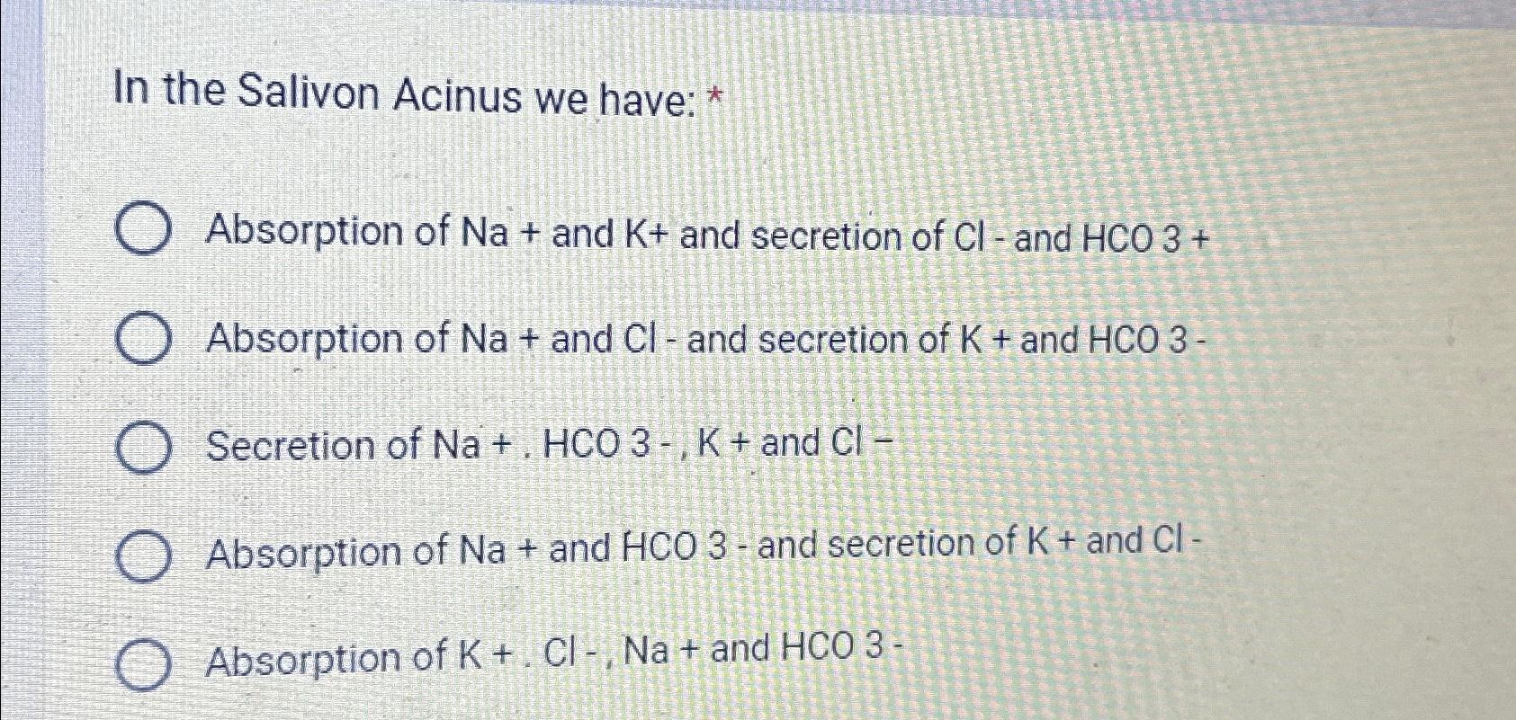 Solved In the Salivon Acinus we have: *Absorption of Na+ | Chegg.com