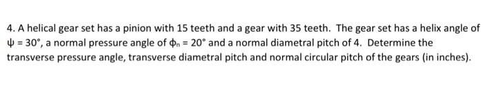 Solved 4. A helical gear set has a pinion with 15 teeth and | Chegg.com