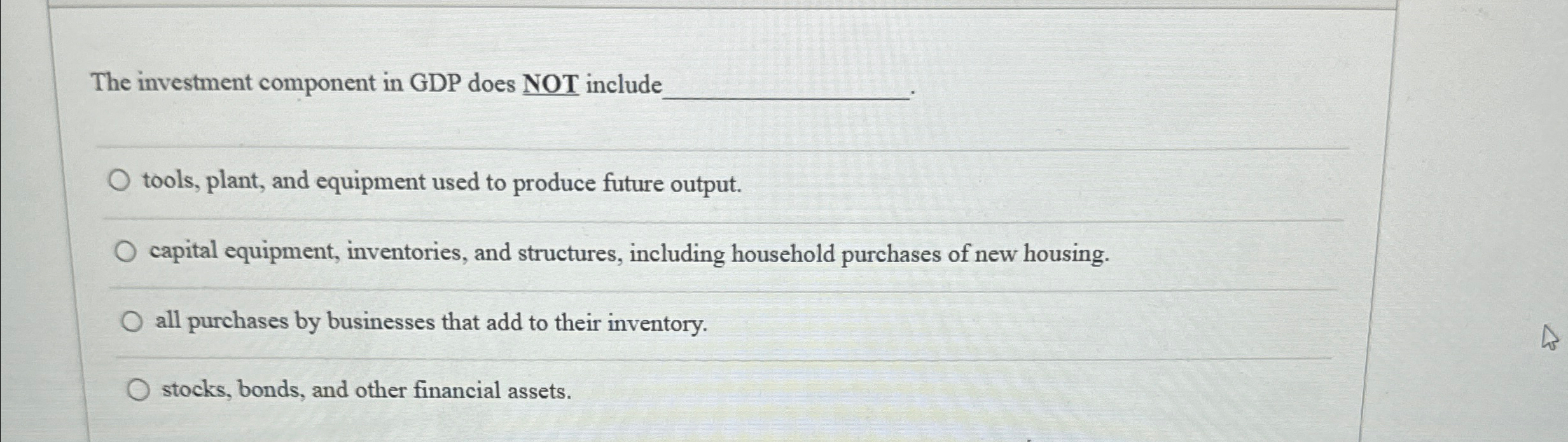 Solved The investment component in GDP does NOT include | Chegg.com