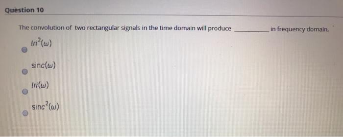 Solved Question 10 The convolution of two rectangular | Chegg.com