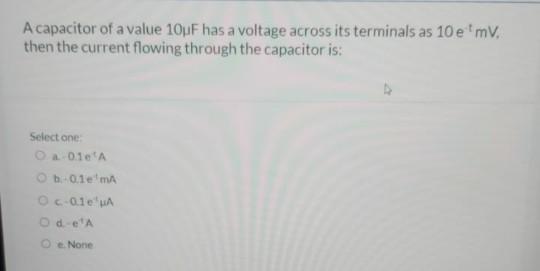 Solved A capacitor of a value 10uF has a voltage across its | Chegg.com