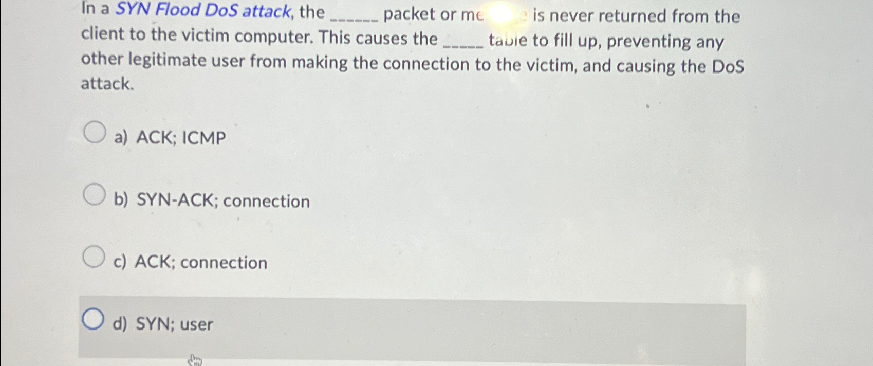 Solved In a SYN Flood DoS attack, the packet or mc ﻿is never | Chegg.com