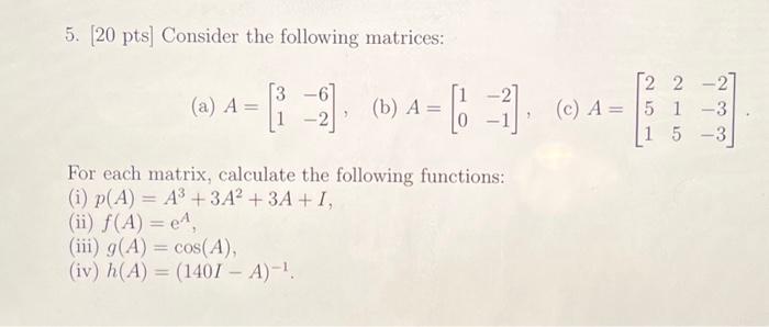 Solved 5. [20 pts] Consider the following matrices: (a) | Chegg.com