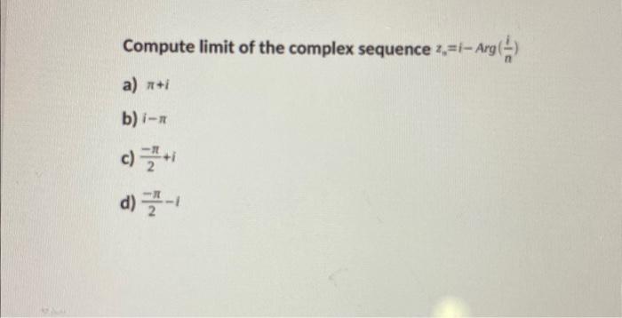 Compute limit of the complex sequence zn=i−Arg(ni) a) | Chegg.com