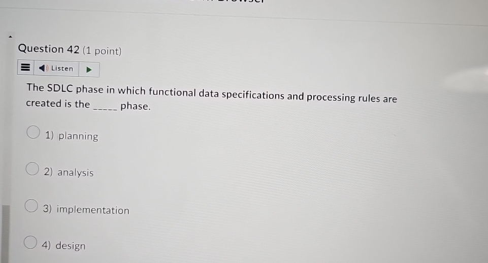 Solved Question 42 (1 ﻿point)ListenThe SDLC phase in which | Chegg.com