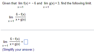 Solved Given that limx→1f(x)=-6 ﻿and limx→1g(x)=3, ﻿find the | Chegg.com