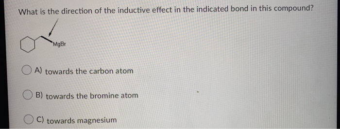 Solved What is the direction of the inductive effect in the | Chegg.com