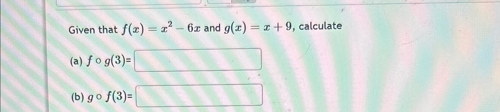 Solved Given that f(x)=x2-6x ﻿and g(x)=x+9, | Chegg.com