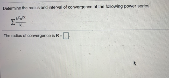 Solved Determine the radius and interval of convergence of | Chegg.com