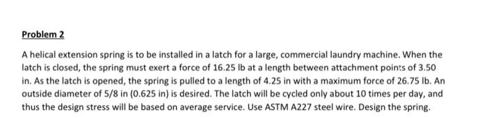 Solved Problem 2 A helical extension spring is to be | Chegg.com
