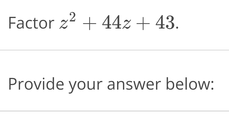 Solved Factor z2+44z+43Provide your answer below: | Chegg.com
