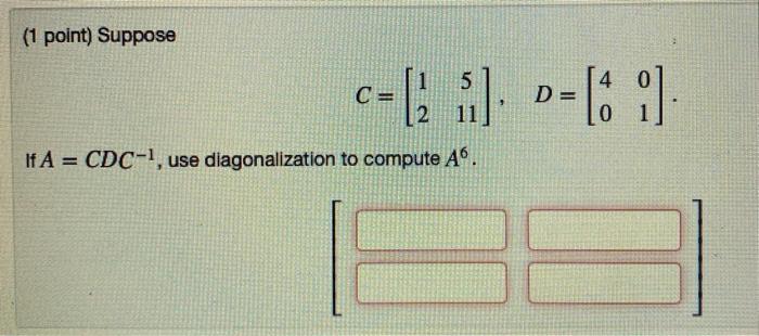Solved (1 point) Suppose c=13o-C: :] CDC-1, use | Chegg.com