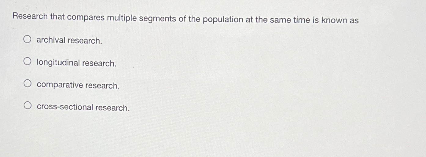 Solved Research that compares multiple segments of the | Chegg.com