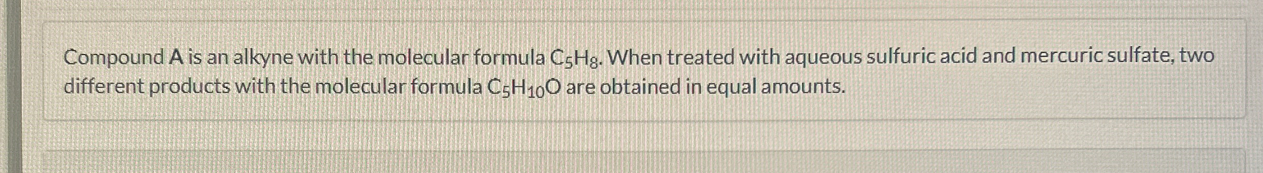 Solved Compound A ﻿is an alkyne with the molecular formula | Chegg.com
