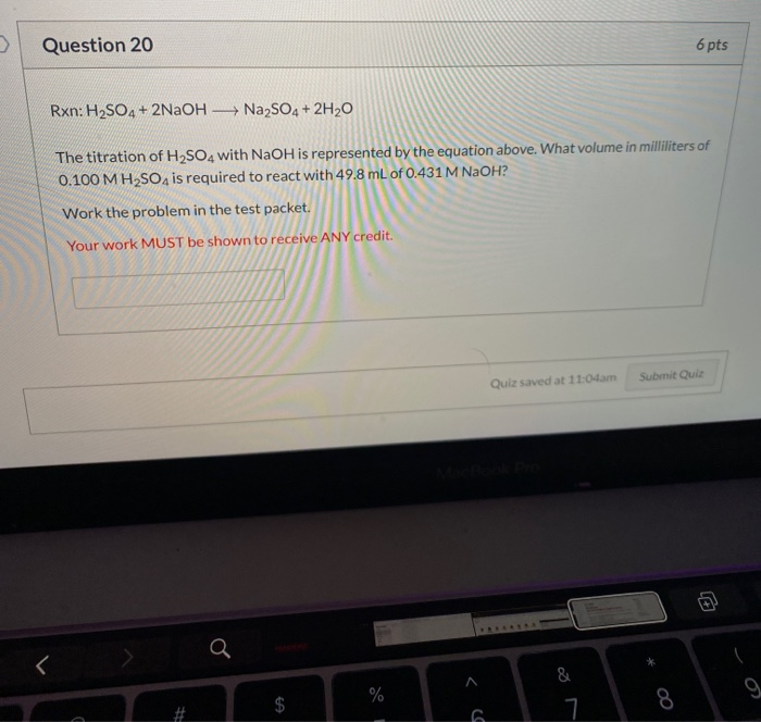 Solved Question 20 6 pts Rxn: H2SO4 + 2NaOH — Na2SO4 + 2H20 | Chegg.com