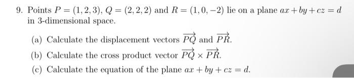 Solved 9. Points P=(1,2,3),Q=(2,2,2) and R=(1,0,−2) lie on a | Chegg.com