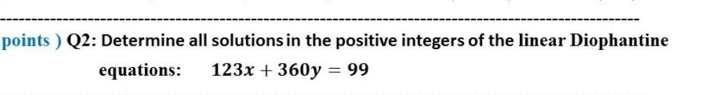 Solved points ) Q2: Determine all solutions in the positive | Chegg.com