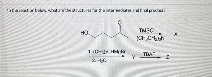 Solved In the reaction below, what are the structures for | Chegg.com