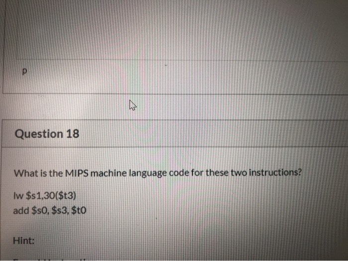 Solved Question 18 What is the MIPS machine language code | Chegg.com