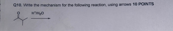 Solved Q10. Write the mechanism for the following reaction, | Chegg.com